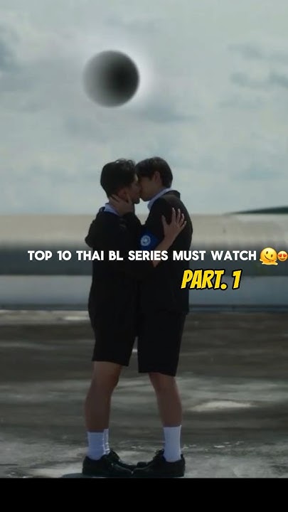 Top 10 Thai BL Series Must Watch PART. 1 🫠🫶🏻😍#blseries #thaibl #bl2022 #theeclipseseries #bl2023 ...