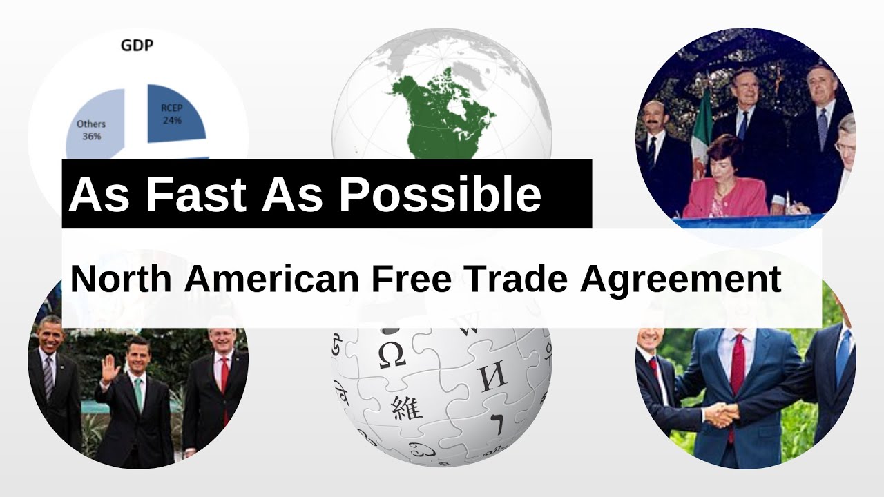 North American Free Trade Agreement As Fast As Possible - YouTube