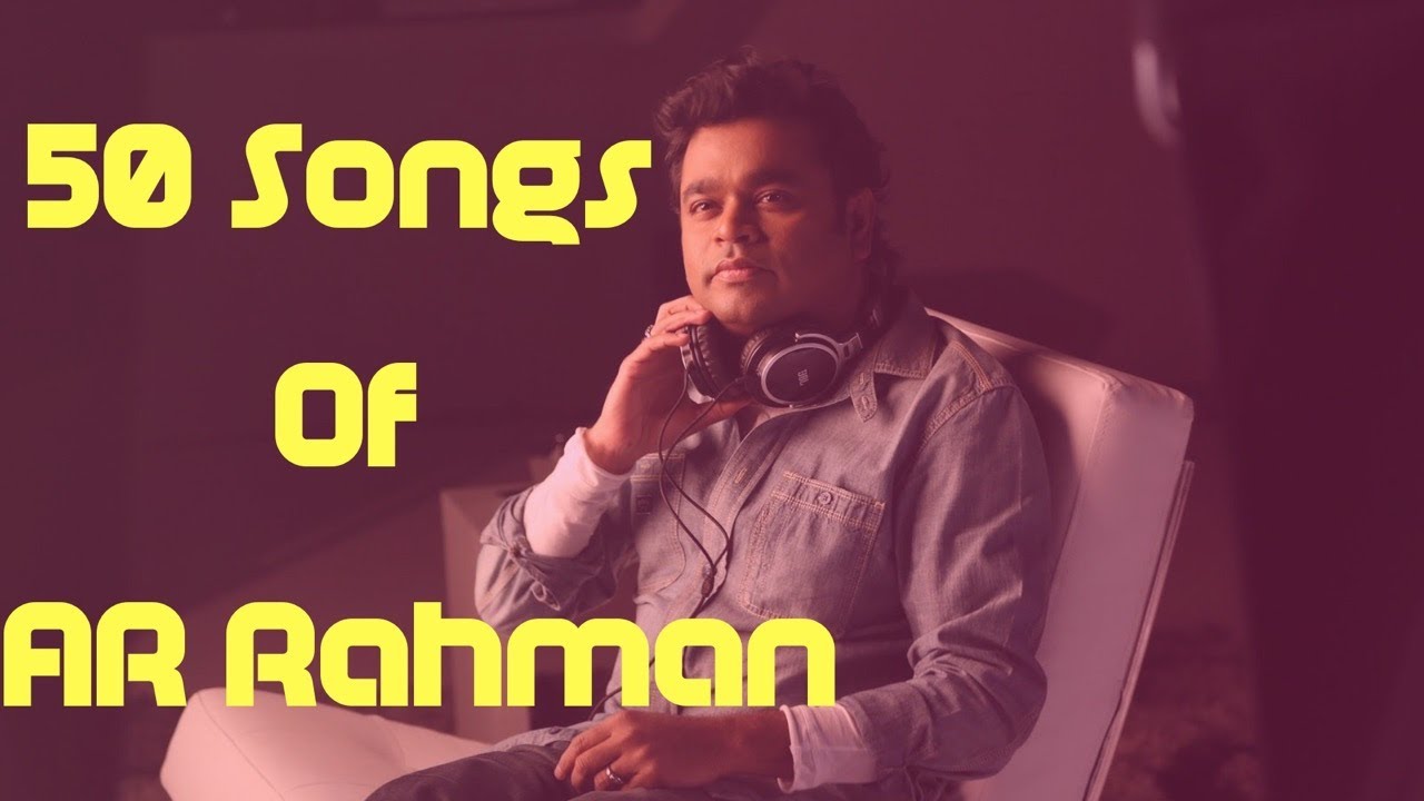 50 Songs Of AR Rahman In Extreme High Quality - 24 Bit Audio Source ...