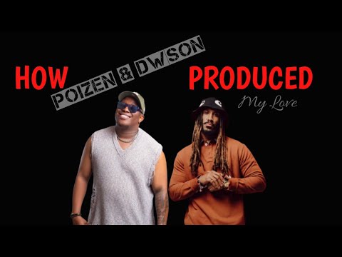 How Poizen & Dwson Produced My Love - YouTube