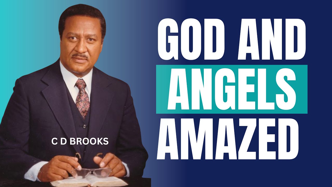 God and Angels Amazed "Pillars of our Faith" | Pr. C D Brooks - YouTube