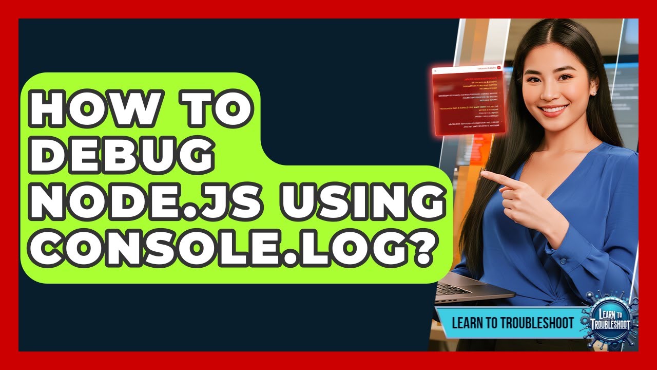 How To Debug Node.js Using Console.log? - Learn To Troubleshoot - YouTube