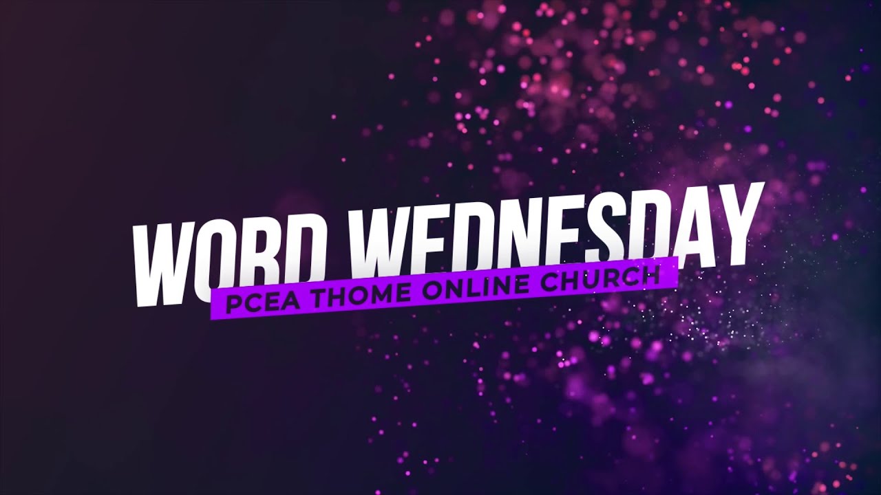 PCEA THOME ONLINE CHURCH: WORD WEDNESDAY | 20TH APRIL 2022 - YouTube