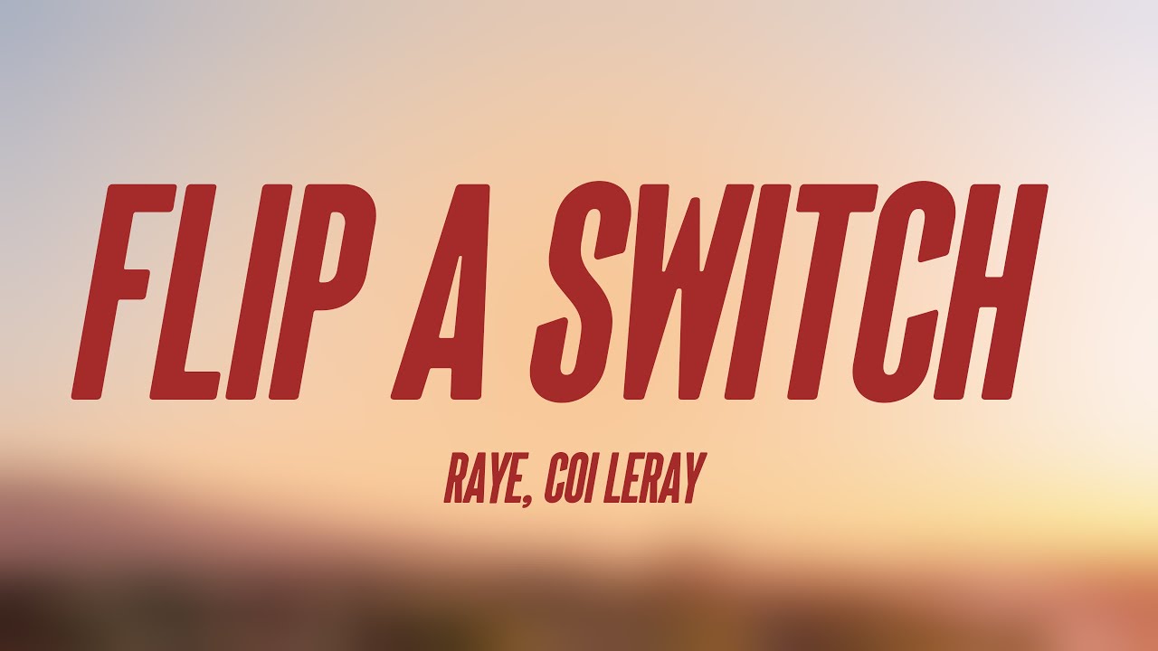 Flip A Switch - RAYE, Coi Leray (Lyrics Version) 💵 - YouTube