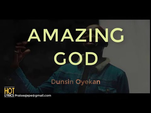 Dunsin Oyekan - Amazing God - Lyrics