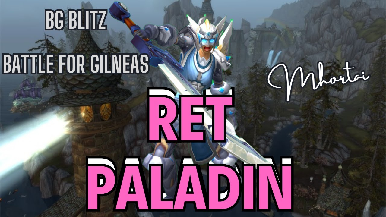 RETRIBUTION PALADIN PVP GAMEPLAY | BATTLE FOR GILNEAS | BATTLEGROUND ...
