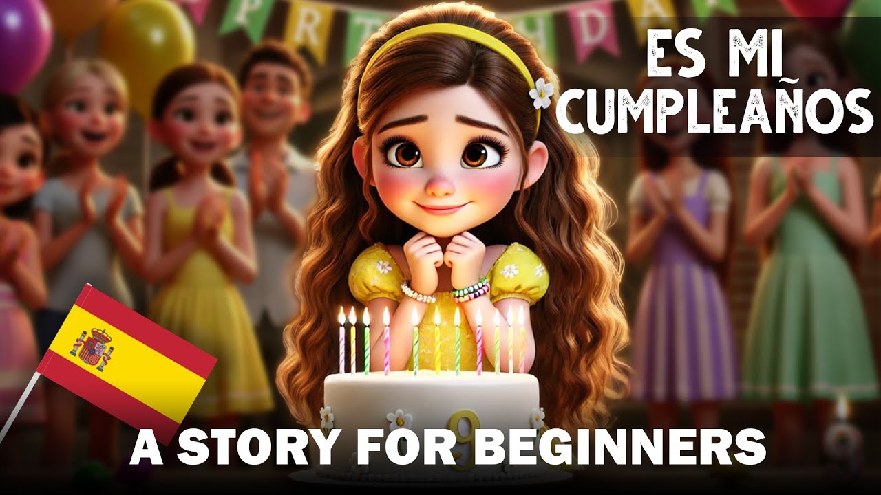 BEGIN UNDERSTANDING Spanish with a Short story (A1-A2)- My birthday ...