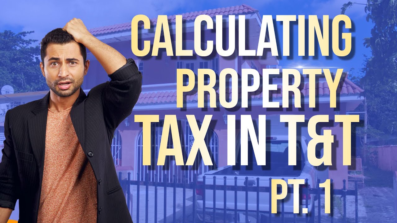 Calculating Property Tax In Trinidad & Tobago (Pt 1) - YouTube