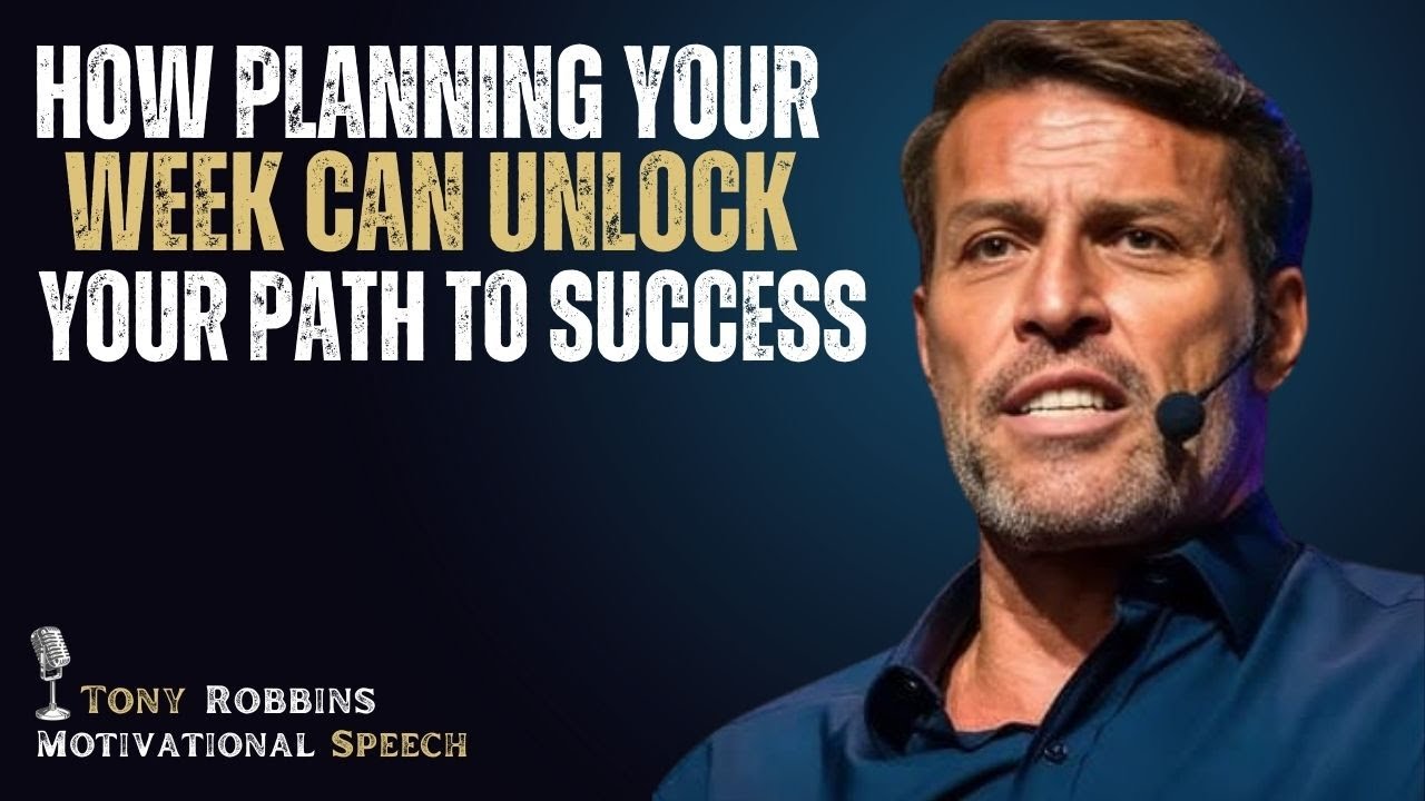 How Planning Your Week Can Unlock Your Path to Success| Tony Robbins ...
