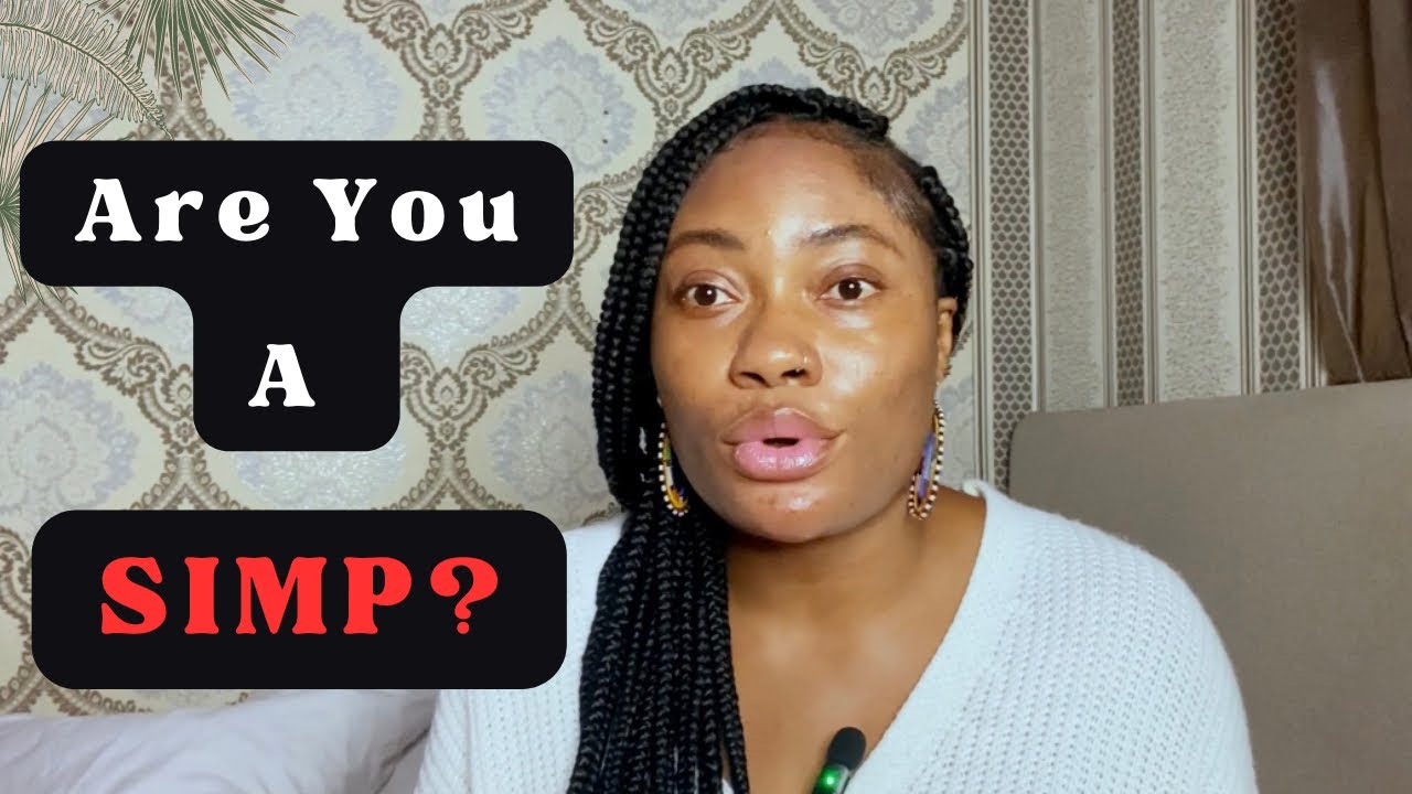 Are you a SIMP? Subtle signs that you’re being a SIMP (Stop Doing This ...