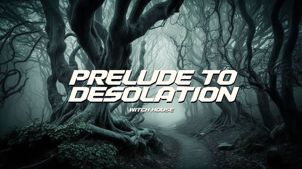 Witch House Style Song for Music Channels "Prelude to desolation ...
