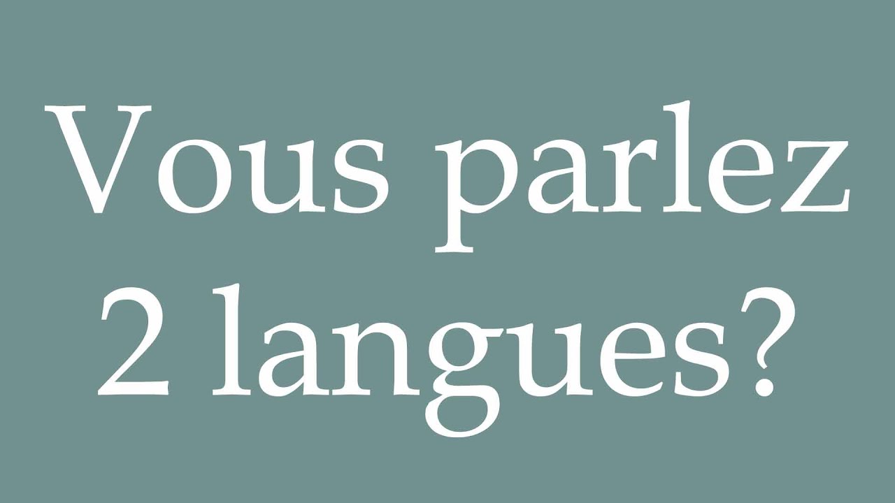 How to Pronounce ''Vous parlez 2 langues'' (Do you speak 2 languages ...