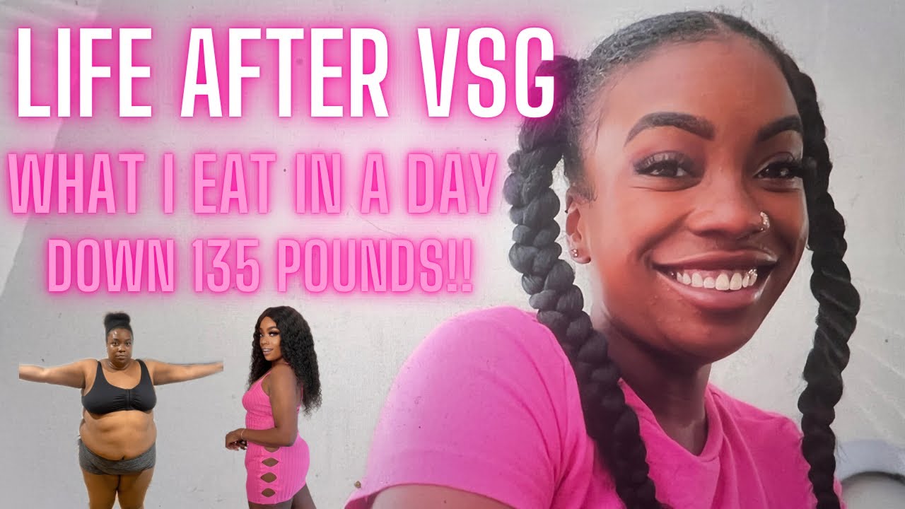 LIFE AFTER VSG: WHAT I EAT IN A DAY TO LOSE 135 POUNDS AFTER VSG | HIGH ...