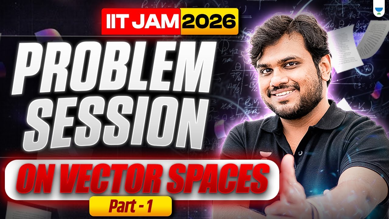 IIT JAM Mathematics 2026 | Problem Session on Vector Spaces - Part I ...