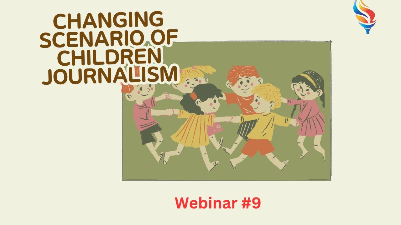 Webinar 9-Changing Scenario of Children Journalism - YouTube