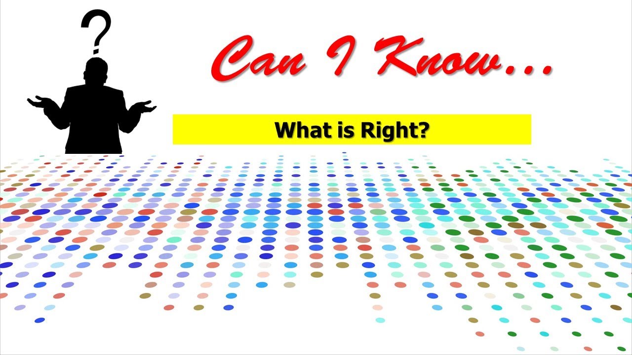 “Can I Know What is Right?” - YouTube