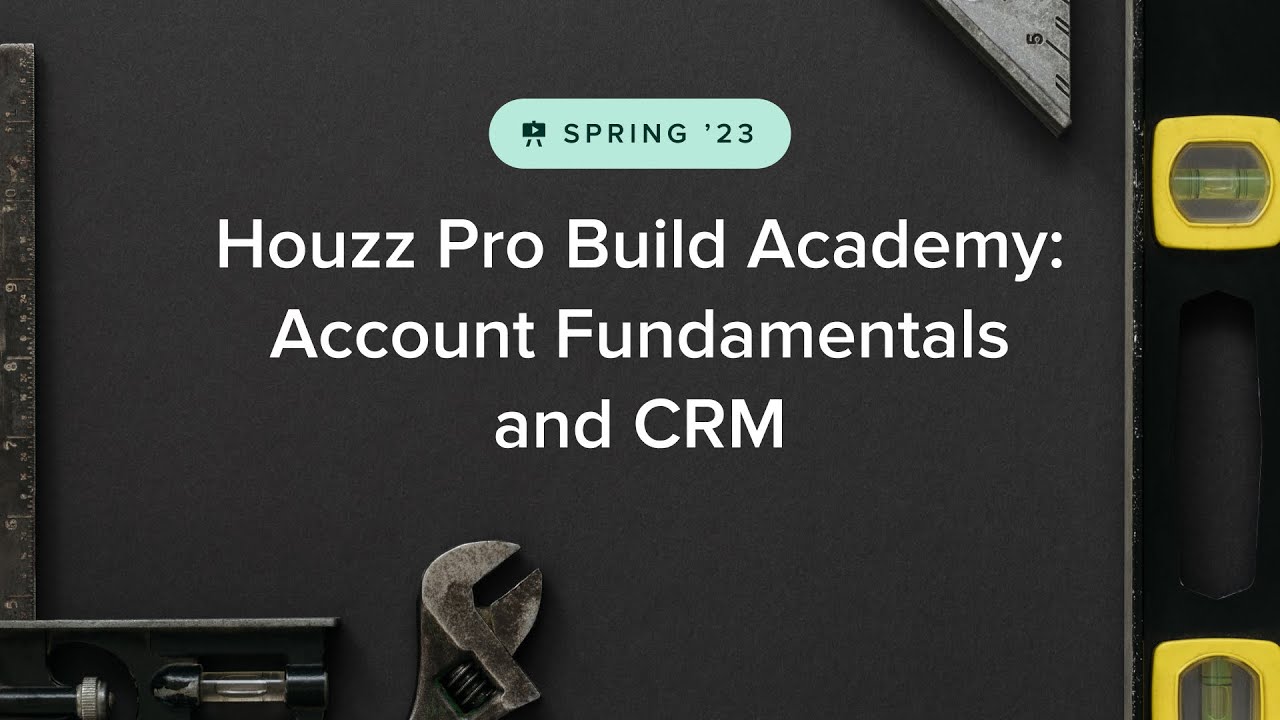 Houzz Pro 2023 Build Academy: Account Fundamentals and CRM - YouTube