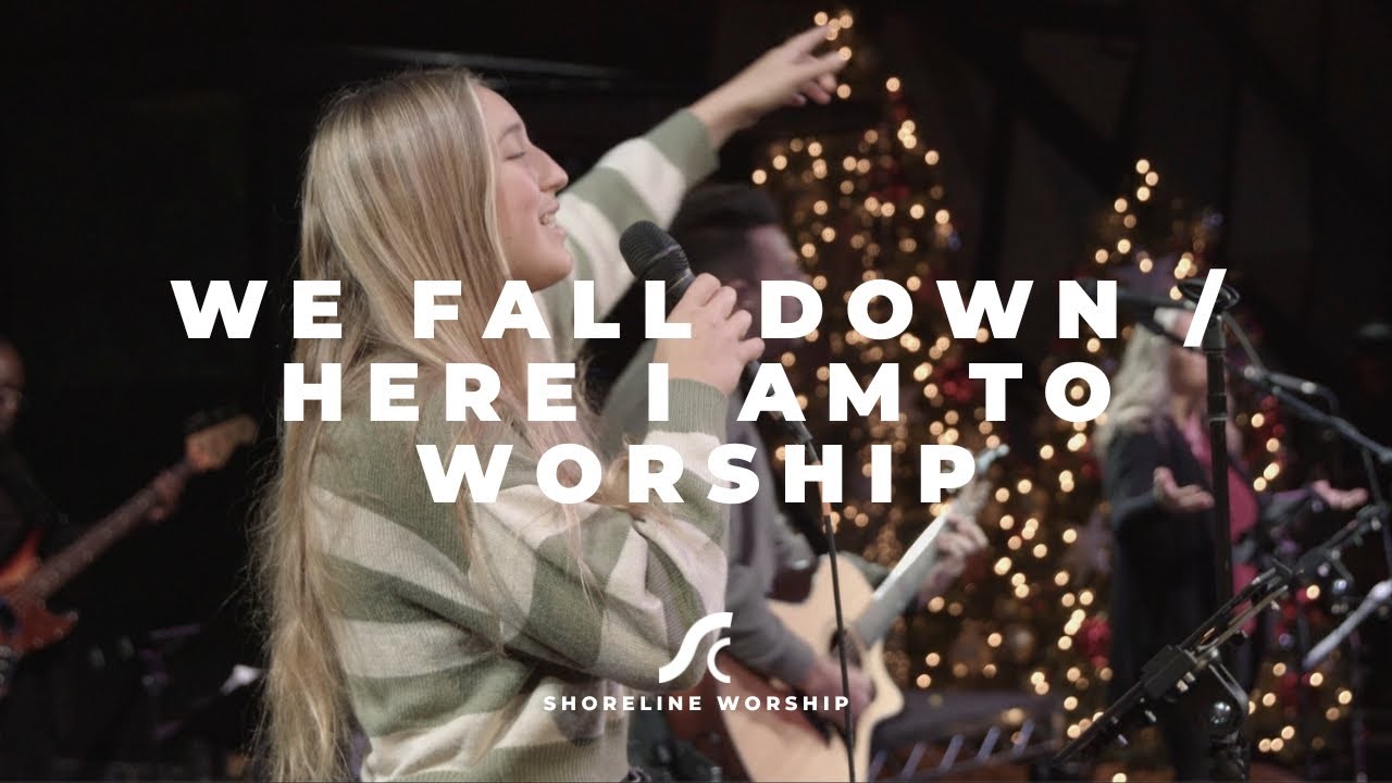 Shoreline Worship - We Fall Down / Here I Am To Worship - YouTube