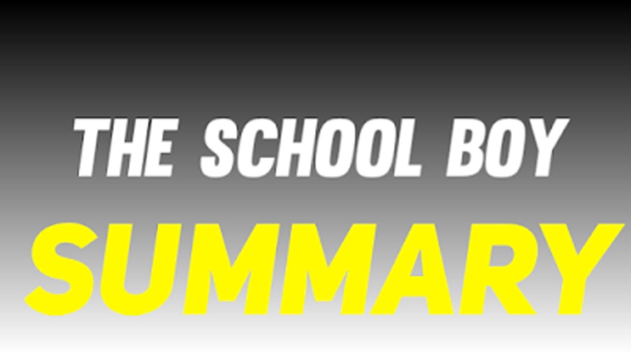 The School Boy Summary Class 8 The School Boy Summary The School The School Boy Summary Class 8 The School Boy Summary The School