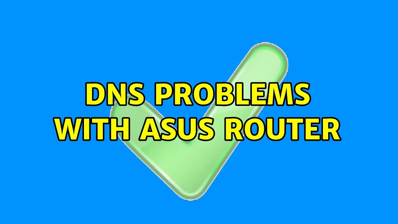 DNS problems with ASUS router (2 Solutions!!) - YouTube