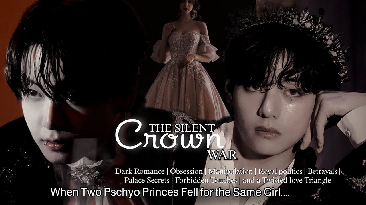 #4.𝐓𝐇𝐄 𝐒𝐈𝐋𝐄𝐍𝐓 𝐂𝐑𝐎𝐖𝐍 𝐖𝐀𝐑 || 𝖶𝗁𝖾𝗇 𝖳𝗐𝗈 𝖯𝗌𝖼𝗁𝗒𝗈 𝖯𝗋𝗂𝗇𝖼𝖾𝗌 𝖥𝖾𝗅𝗅 𝖿𝗈𝗋 𝗍𝗁𝖾 𝖲𝖺𝗆𝖾 𝖦𝗂𝗋𝗅...#btsff - YouTube