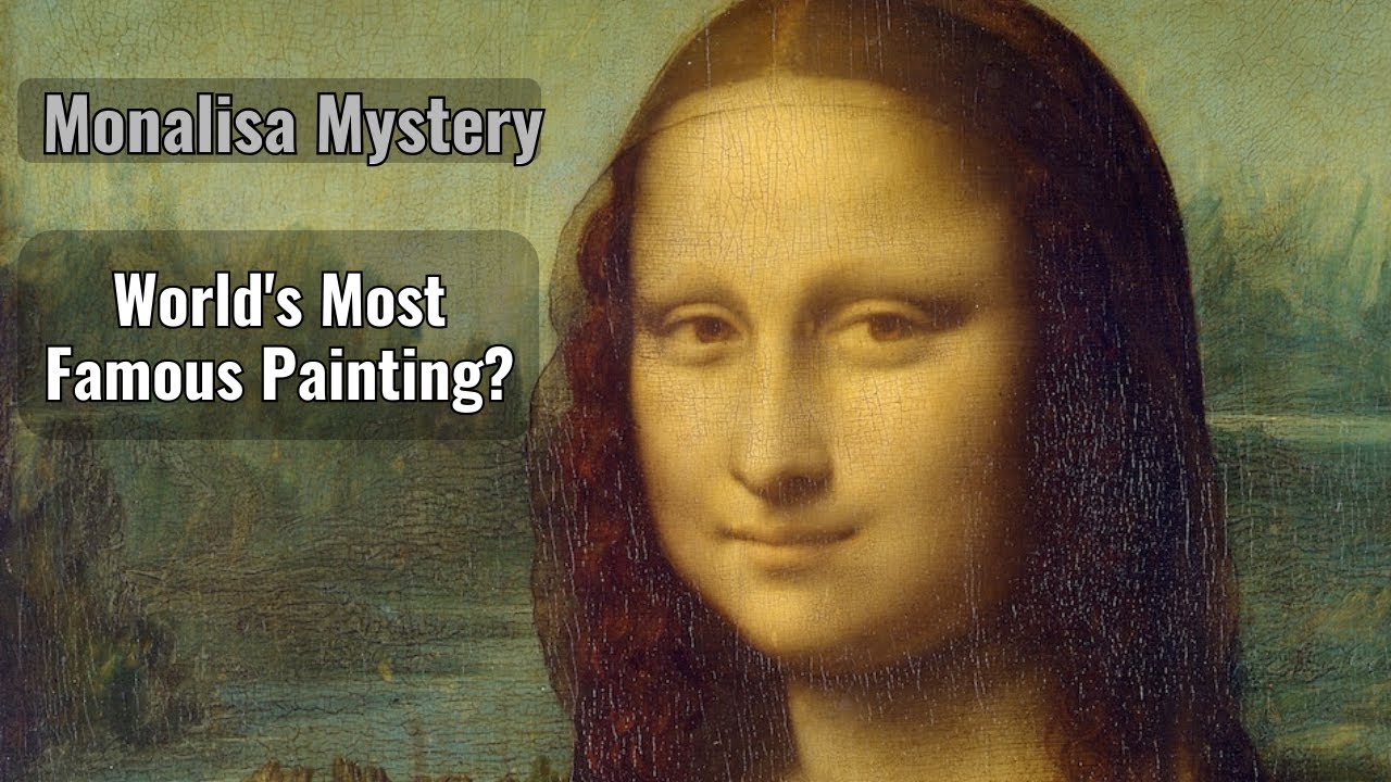 The Mona Lisa Mystery | Why is it World's Most Famous Painting ...