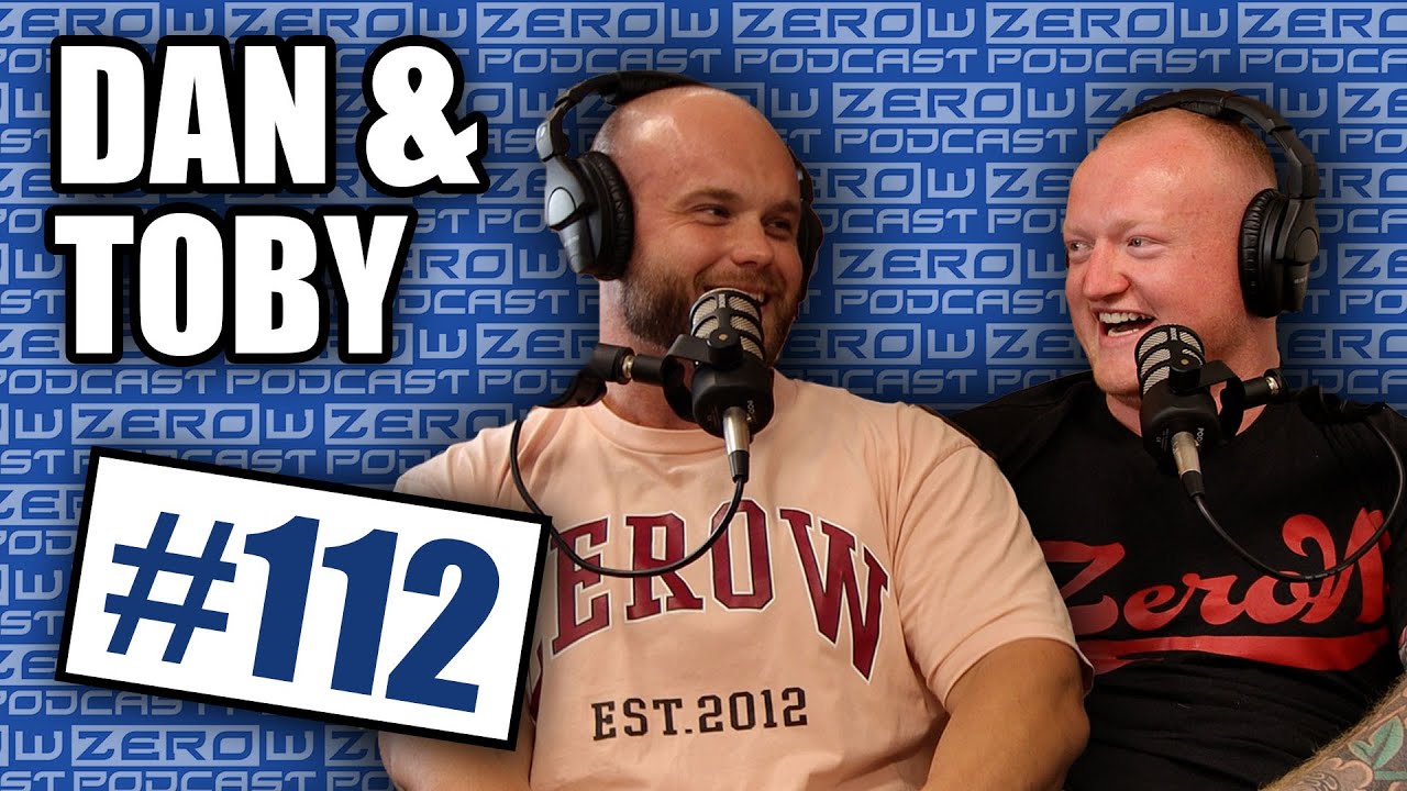 Dan & Toby - The ZeroW PODCAST | Episode 112 - YouTube
