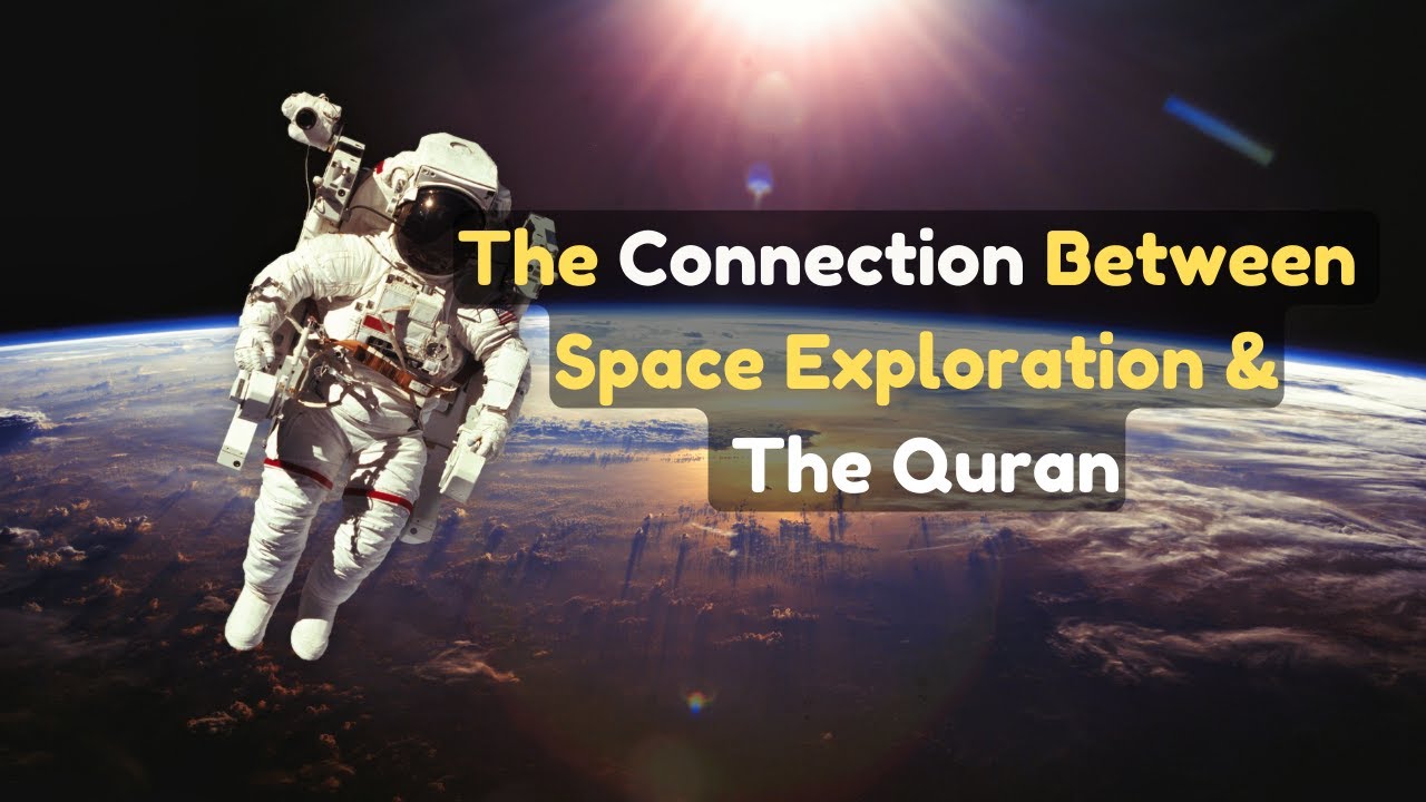 The Connection Between Space Exploration & The Quran – A 1400-Year-Old ...