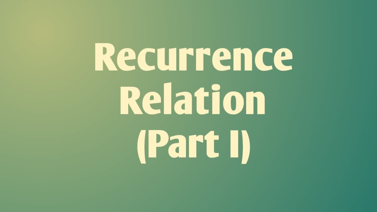 Recurrence Relation In Discrete Mathematics With Example YouTube Recurrence Relation In Discrete Mathematics With Example YouTube