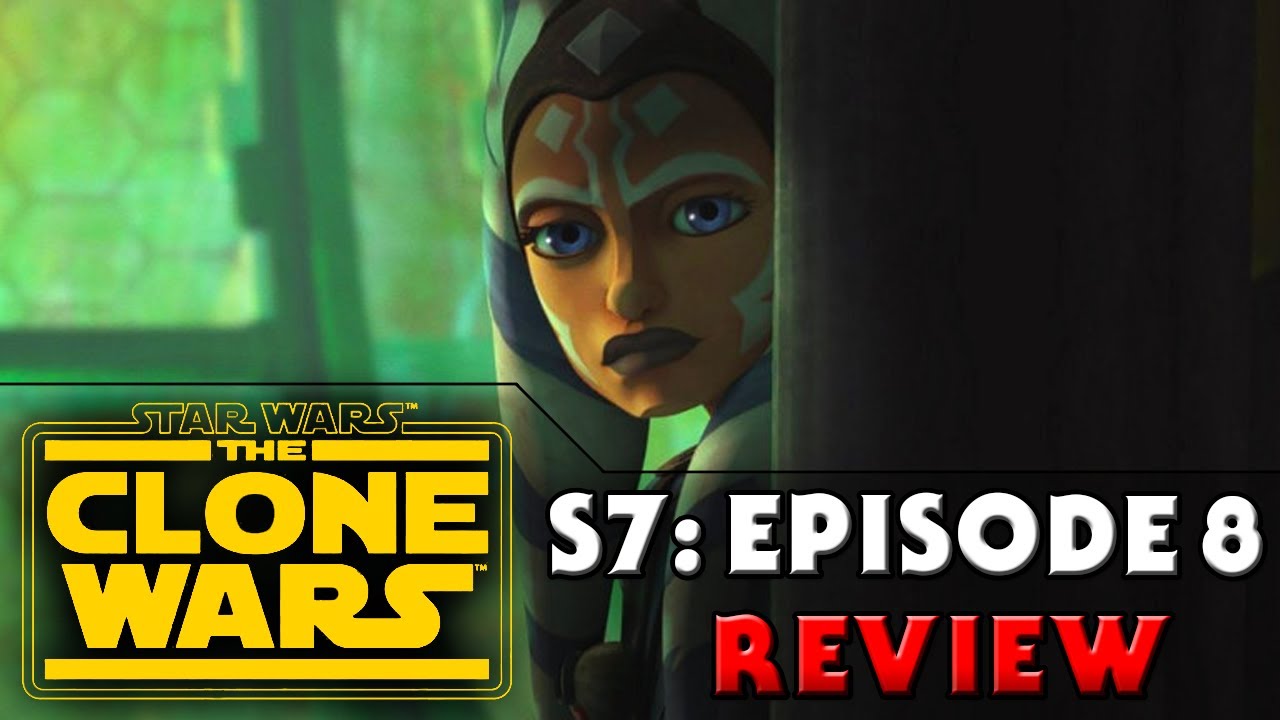 Star Wars: The Clone Wars Season 7 EPISODE 8 "Together Again" Review ...