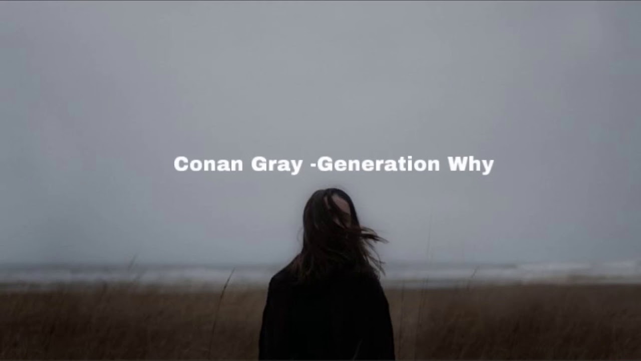Conan Gray - Generation Why (slowed down) - YouTube