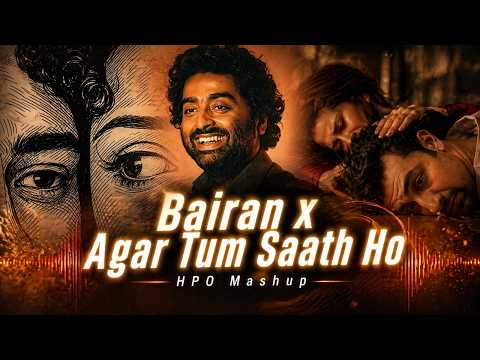 Bairan x Agar Tum Saath Ho Mashup | Viral Arijit Singh Soulful Mix | HPO Mashup