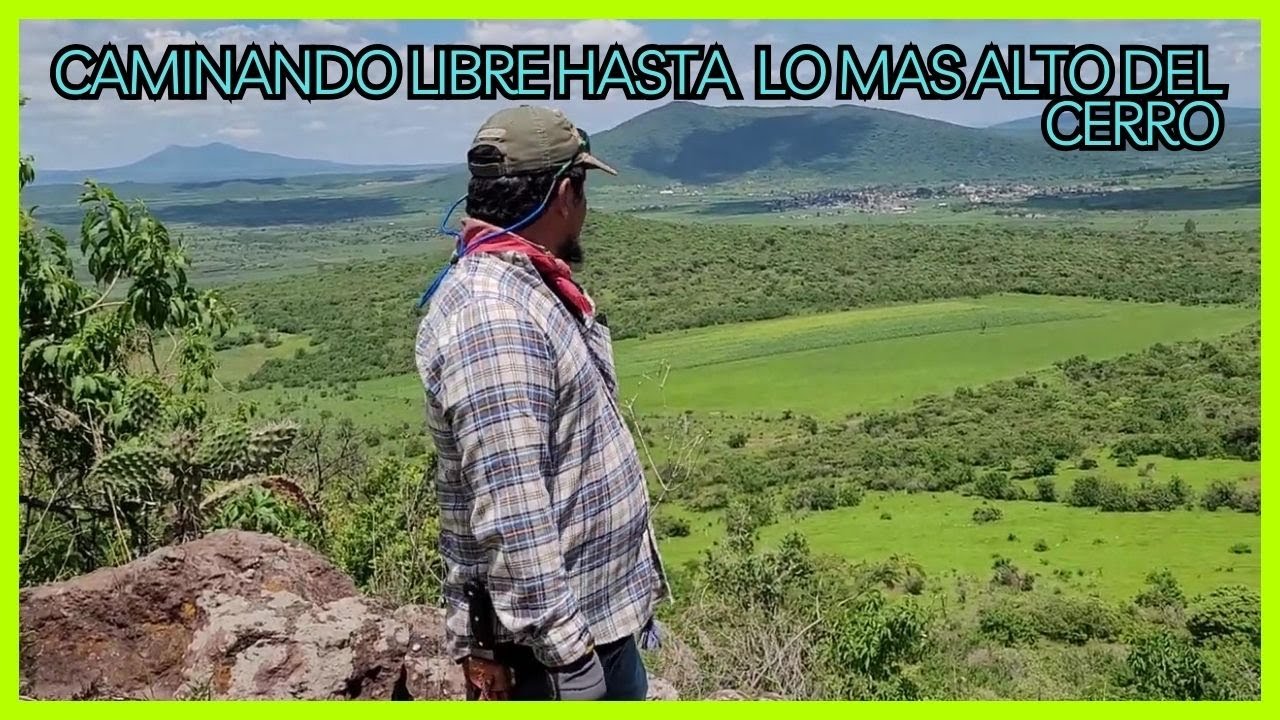 caminando libre hasta lo mas alto del cerro - YouTube
