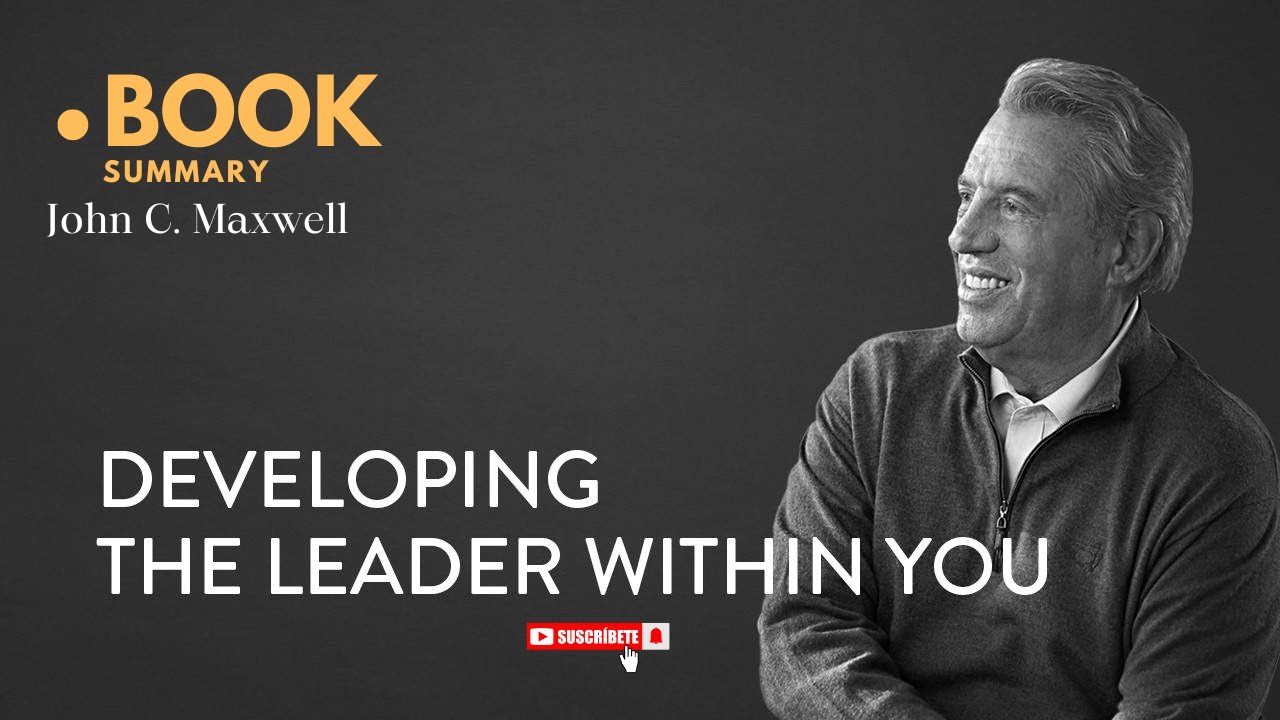 Developing the Leader Within You | Book Summary | By: John C. Maxwell ...