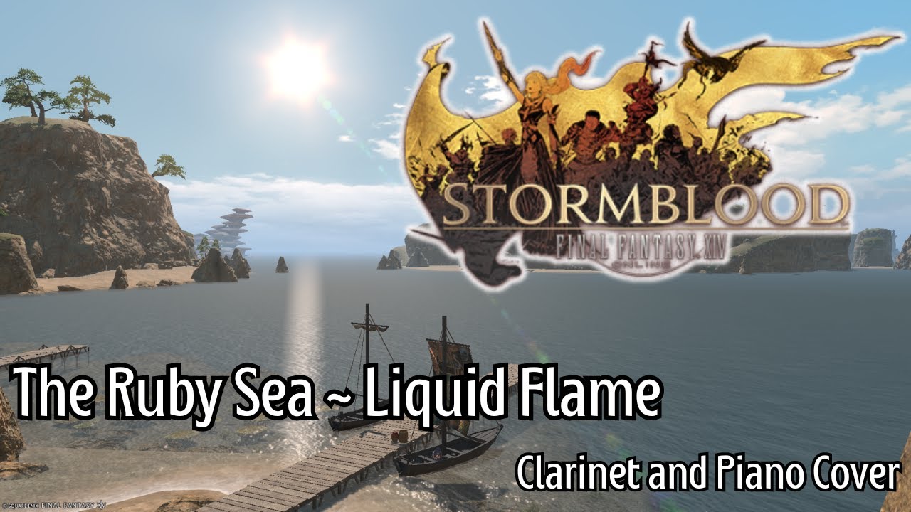 FFXIV: The Ruby Sea (Day Theme) ~ Liquid Flame *Piano and Clarinet ...