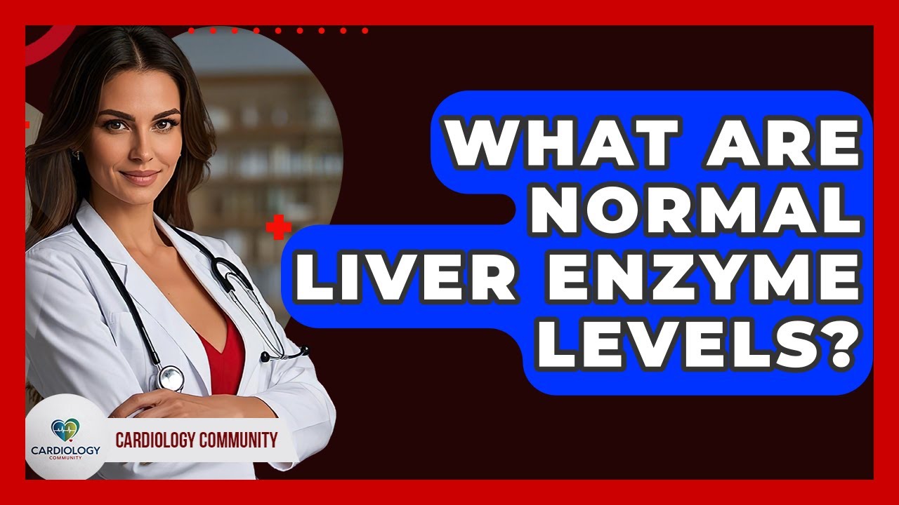What Are Normal Liver Enzyme Levels? - Cardiology Community - YouTube