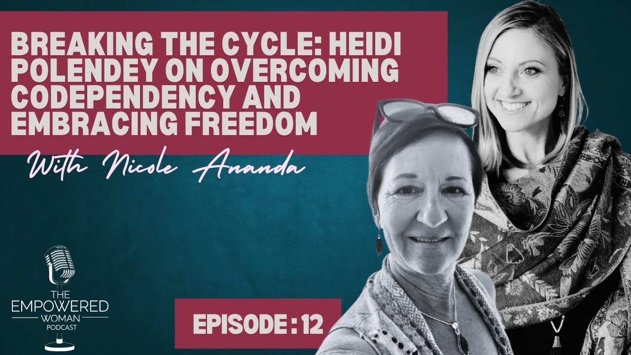 Breaking the Cycle: Heidi Polendey on Overcoming Codependency ...