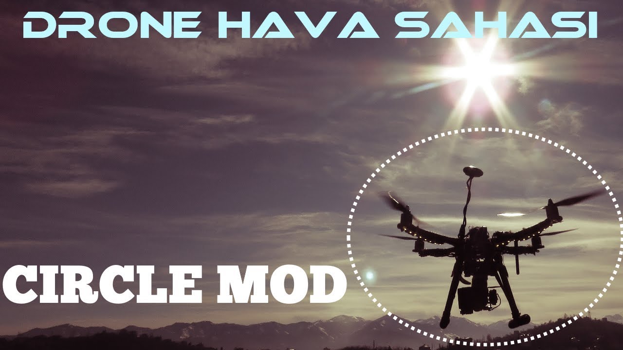 Circle mod nedir?Circle mod nasıl kullanılır?Apm ve pixhawk ayarları ...