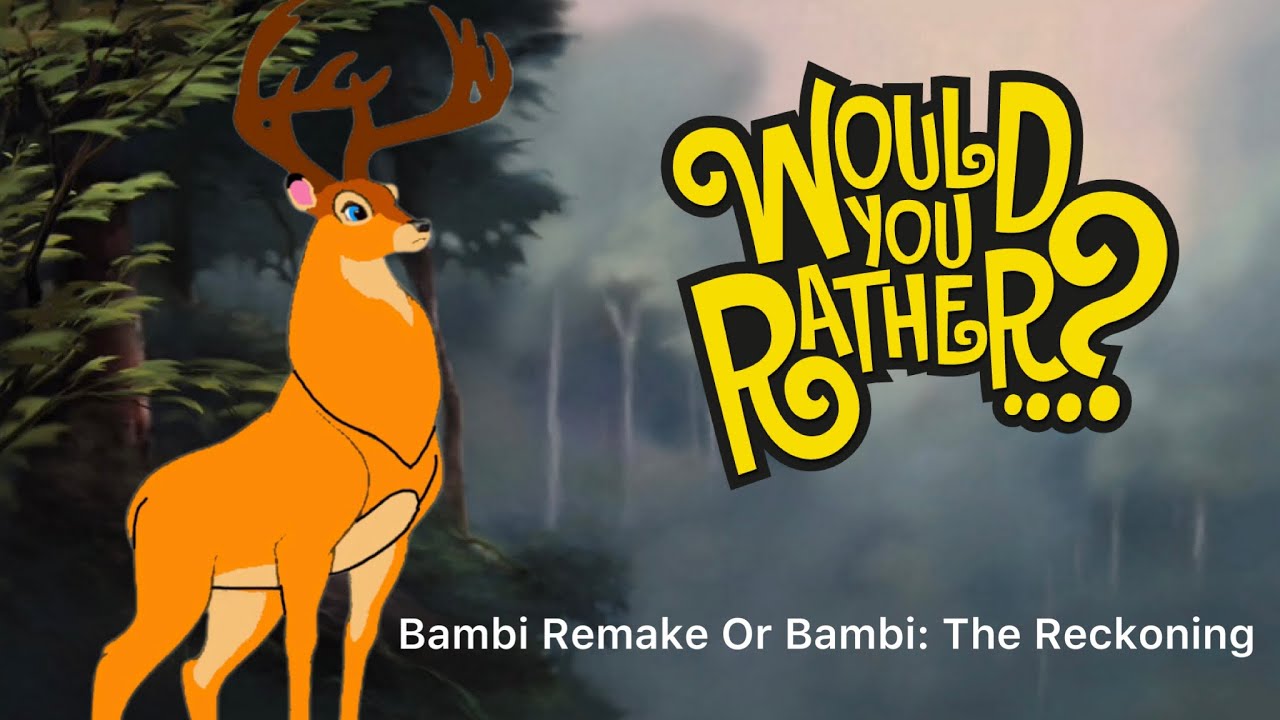 Would You Rather Watch Bambi: The Reckoning Or Would You Rather Watch A ...