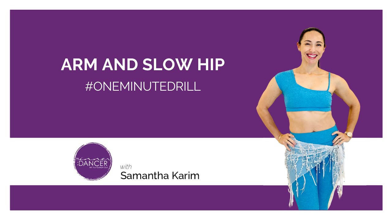 Arm and Slow Hip - One Minute Drill - How to Belly Dance with Samantha ...