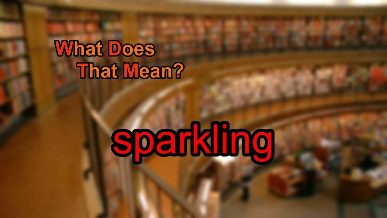 What Does Sparkling Mean YouTube what-does-sparkling-mean-youtube