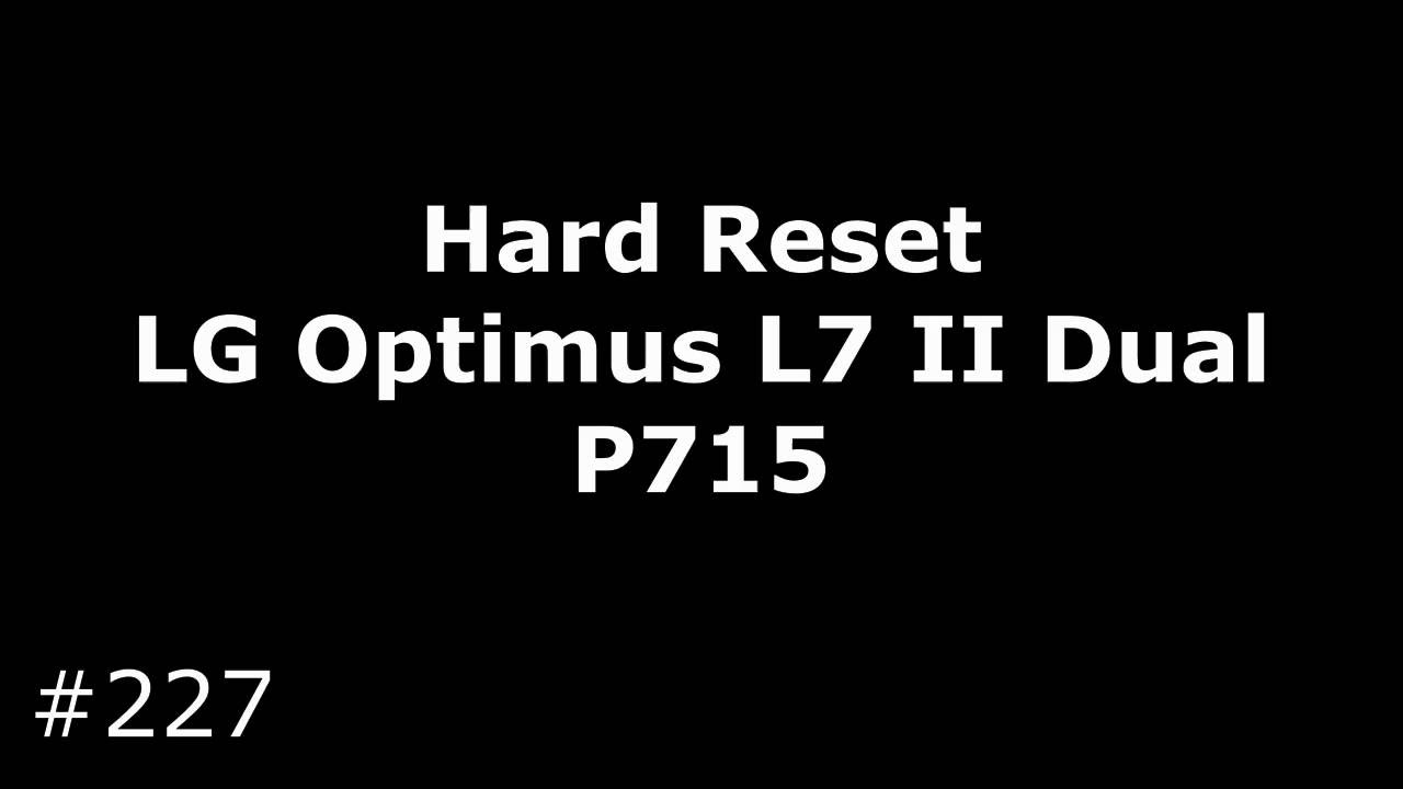 Hard Reset LG Optimus L7 II Dual P715 YouTube hard-reset-lg-optimus-l7-ii-dual-p715-youtube