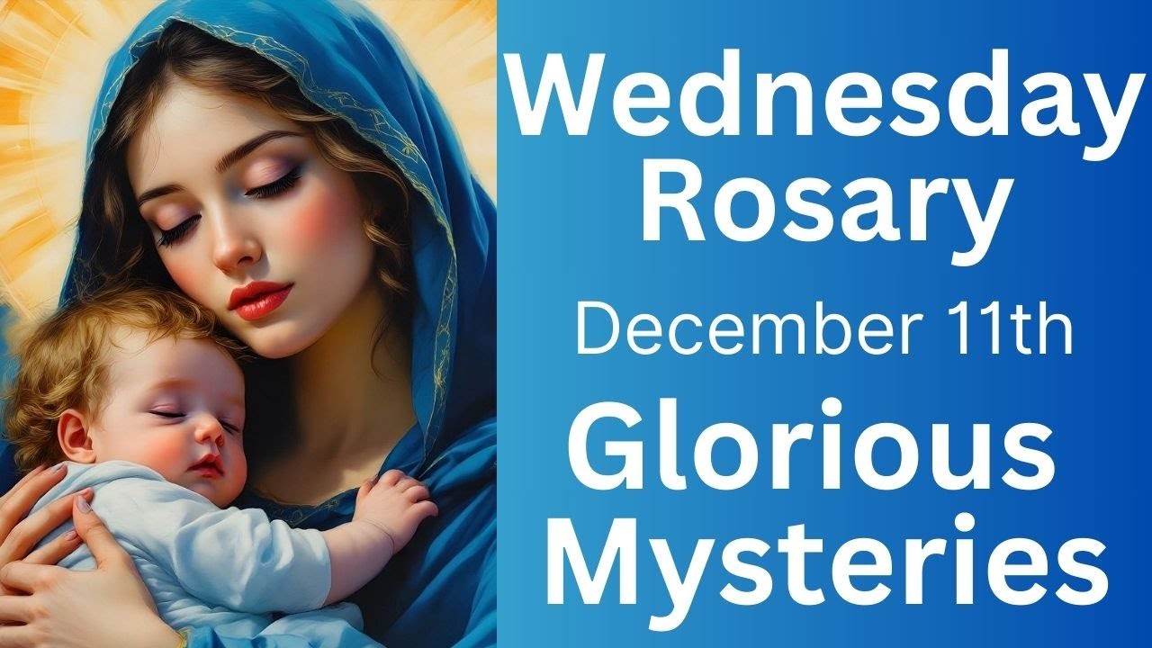 Today's Holy Rosary, Wednesday December 11th, The Glorious Mysteries ...