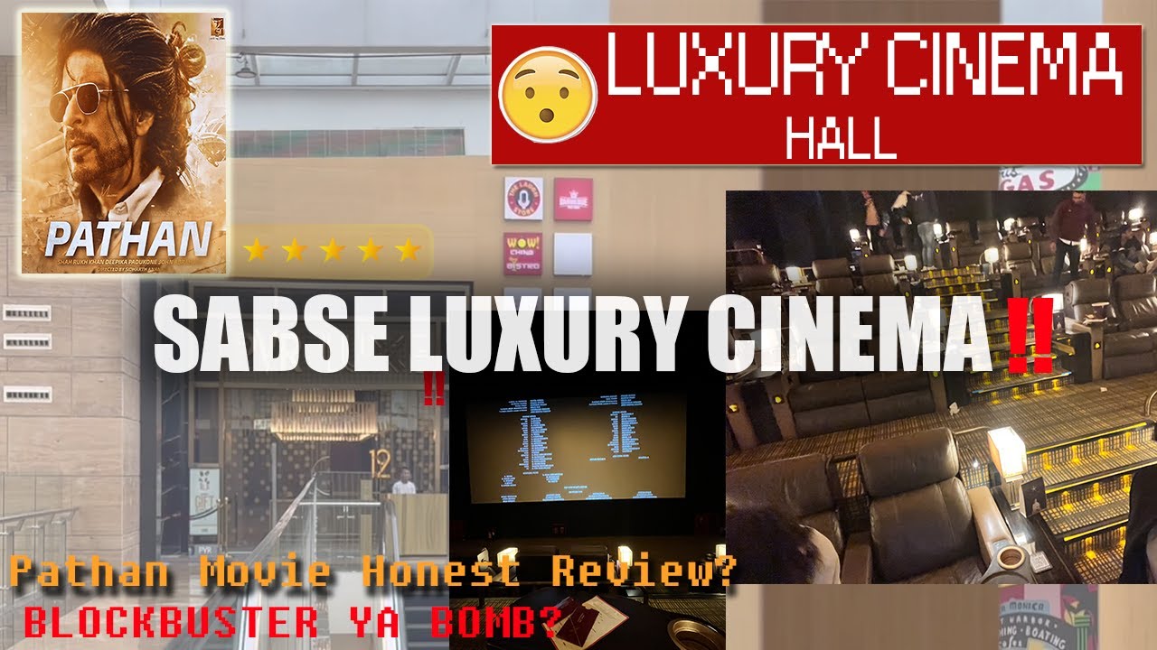 WATCHING PATHAN in LUXURY CINEMA -PVR Vegas LUXE Dwarka Rs.-1000 KI ...