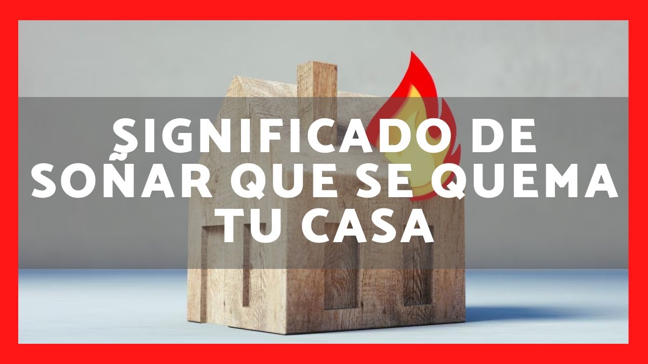 ️ QUÉ SIGNIFICA SOÑAR QUE SE QUEMA TU CASA 2024 SIGNIFICADO DE SOÑAR QUE SE QUEMA TU CASA - YouTube