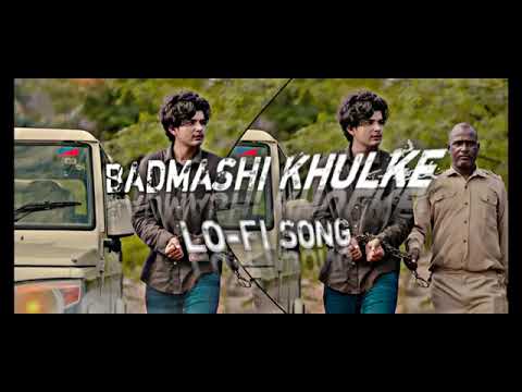 BADMASHI KHUL KE || Lo-Fi SONG|| #viralvideo #gangstermusic #newsong ...
