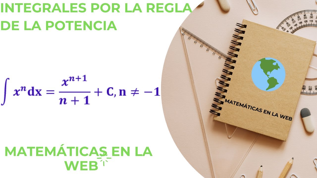 INTEGRALES REGLA DE LA POTENCIA | INTEGRALES ALGEBRAICAS | INTEGRALES ...