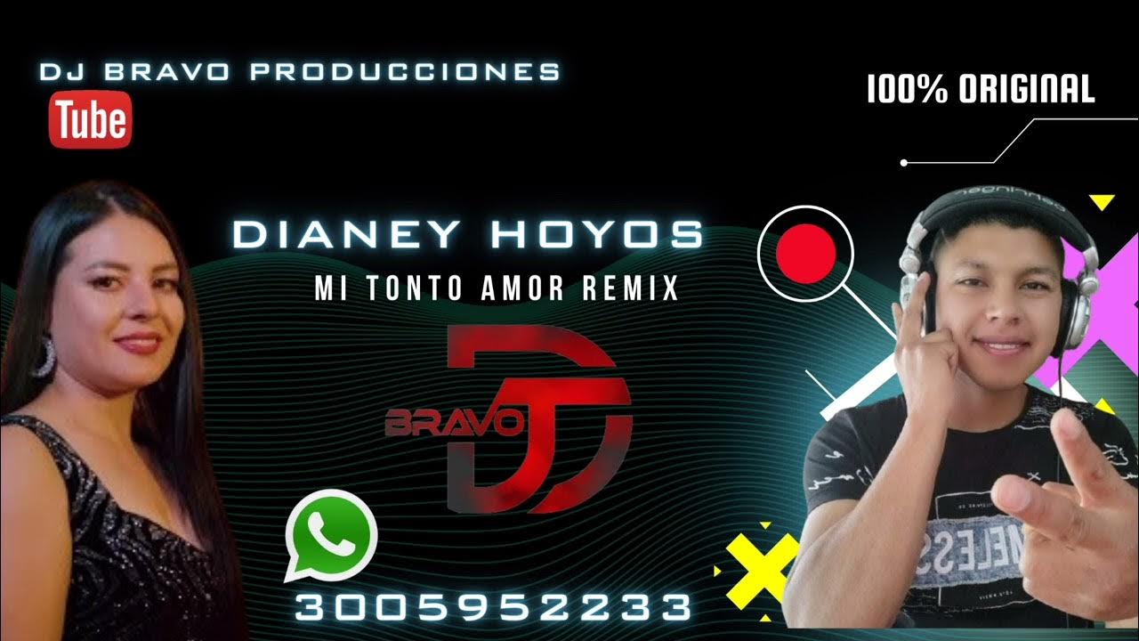 MI TONTO AMOR / DIANEY HOYOS -- CUMBIA REMIX DJ BRAVO PRODUCCIONES - YouTube