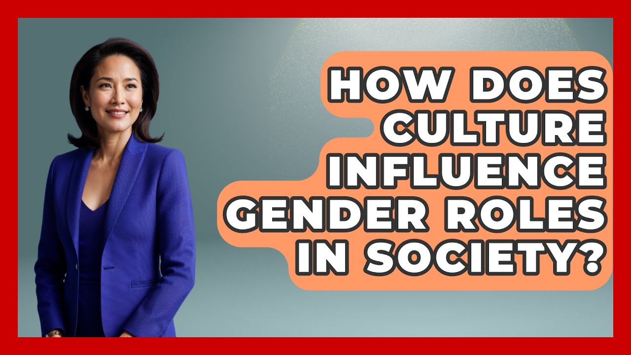 How Does Culture Influence Gender Roles In Society? - Gender Equality ...
