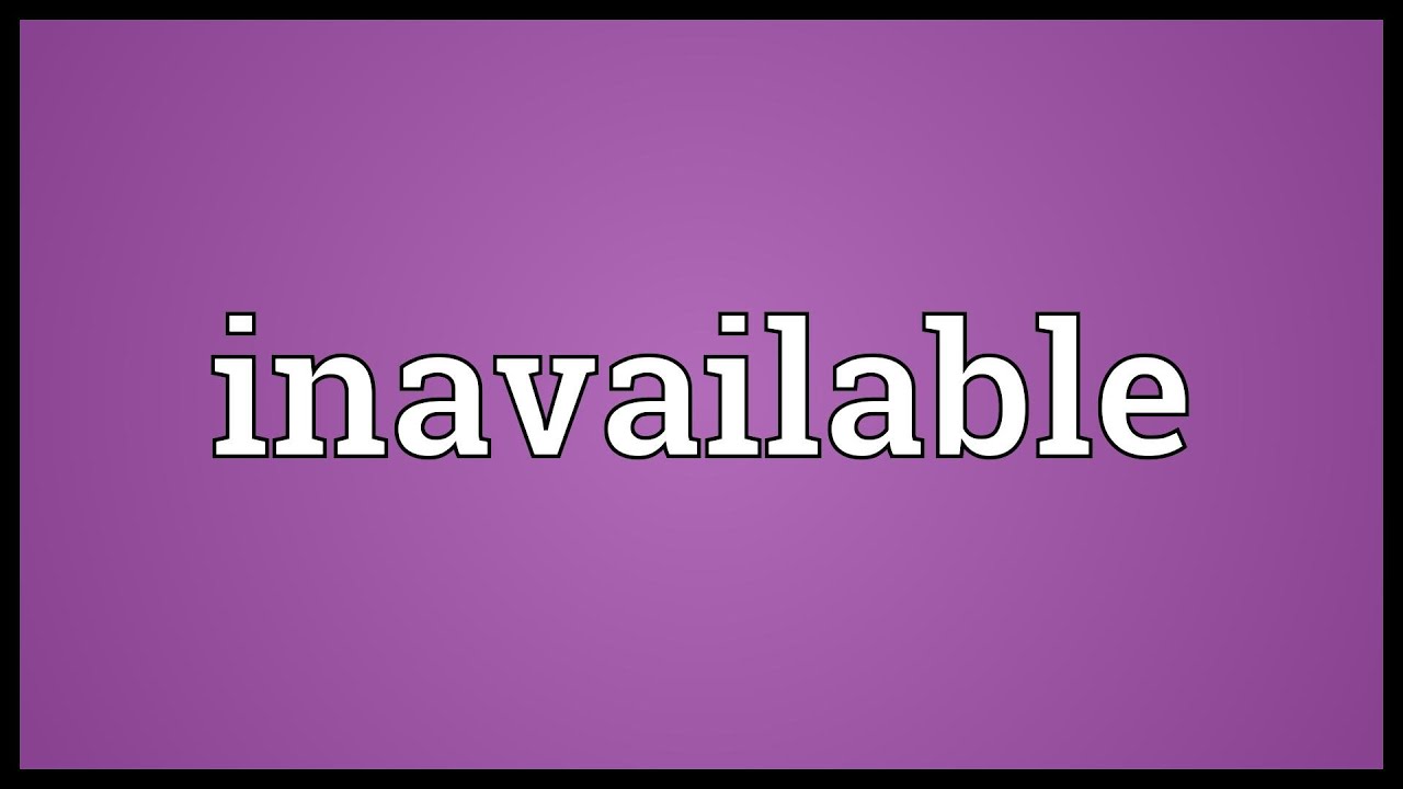 Inavailable Meaning - YouTube
